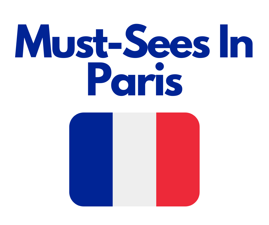 6 Absolute Must-Sees When Visiting Paris